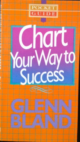 Chart Your Way to Success (Pocket Guides Ser.) von Bland, Glenn: Good ...