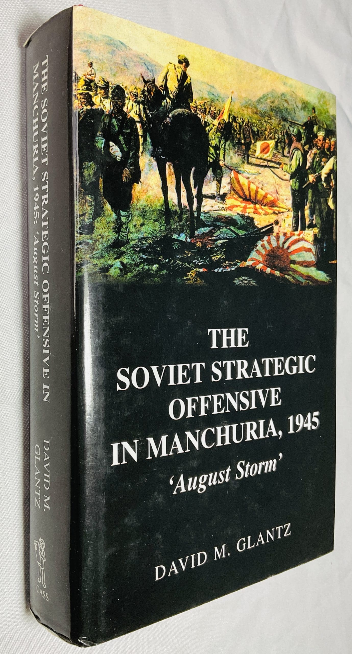 The Soviet Strategic Offensive in Manchuria, 1945: 'August Storm' by ...