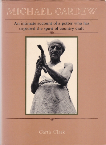 Michael Cardew - An Intimate Account of a Potter who has Captured the ...