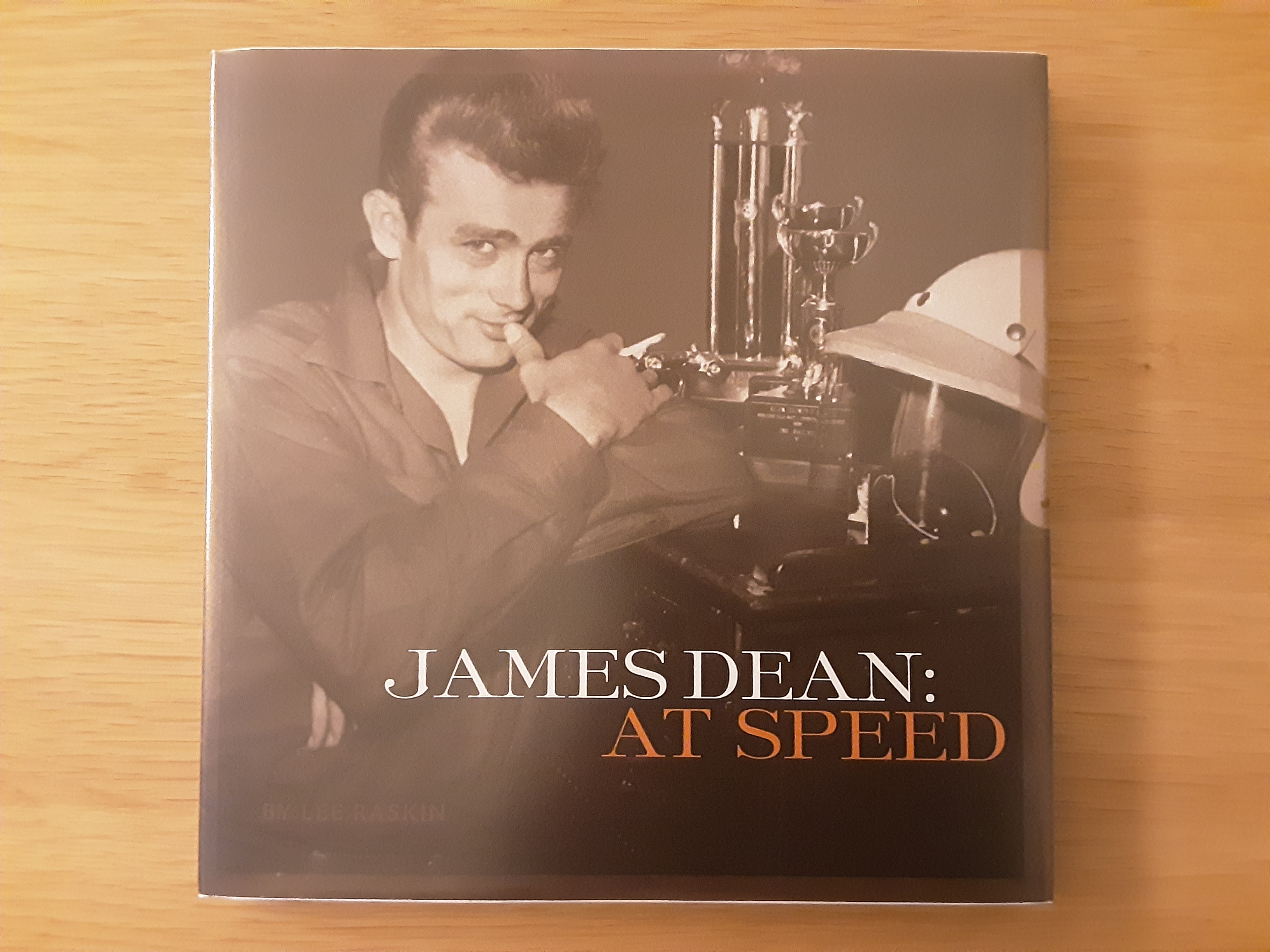 James Dean: At Speed by Raskin, Lee: Fine Hardcover (2005) 1st Edition ...