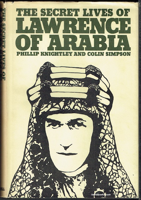 The Secret Lives Of Lawrence Of Arabia by Phillip Knightley And Colin Simpson: Very Good ...