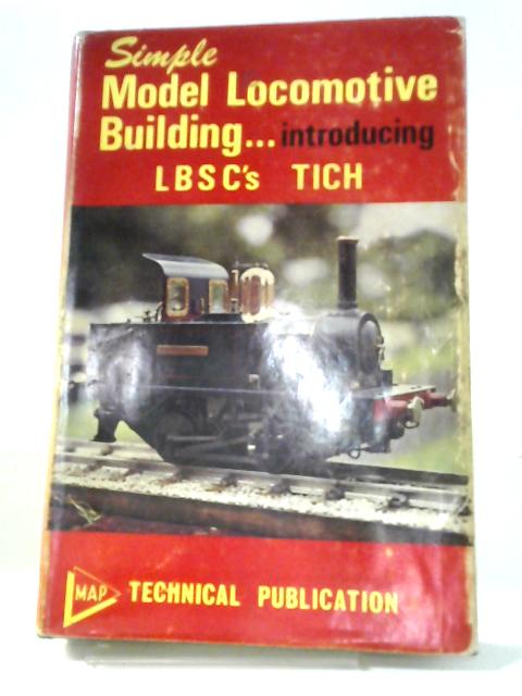 Simple Model Locomotive Building.Introducing LBSC's TICH. LBSC ...