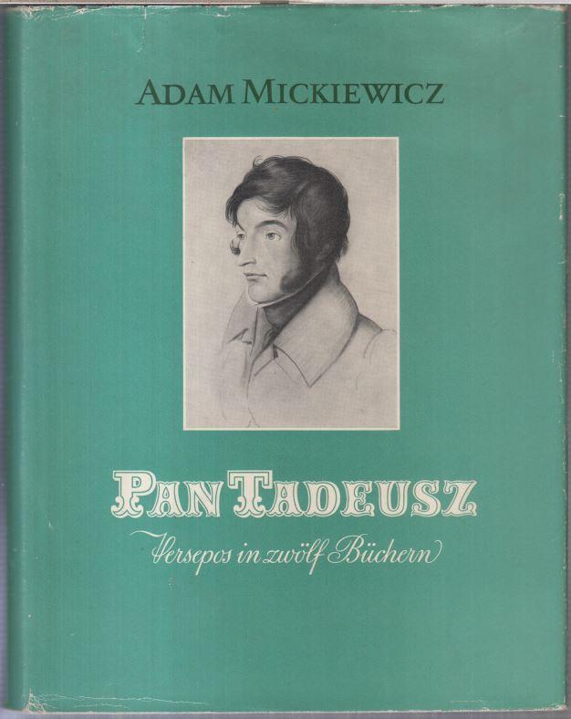 Pan Tadeusz oder Der letzte Einritt in Litauen. Versepos in zwölf ...