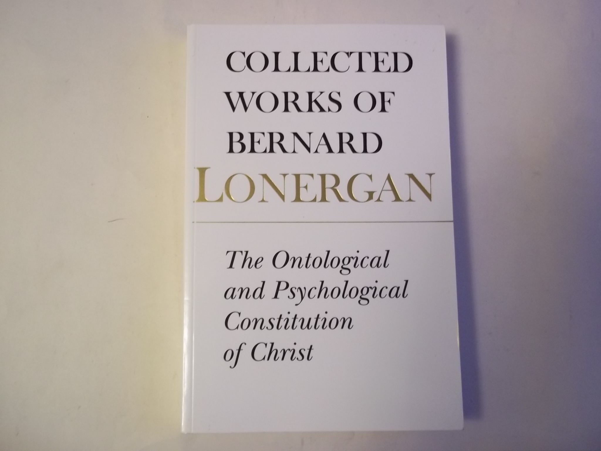 The Ontological and Psychological Constitution of Christ. Collected ...