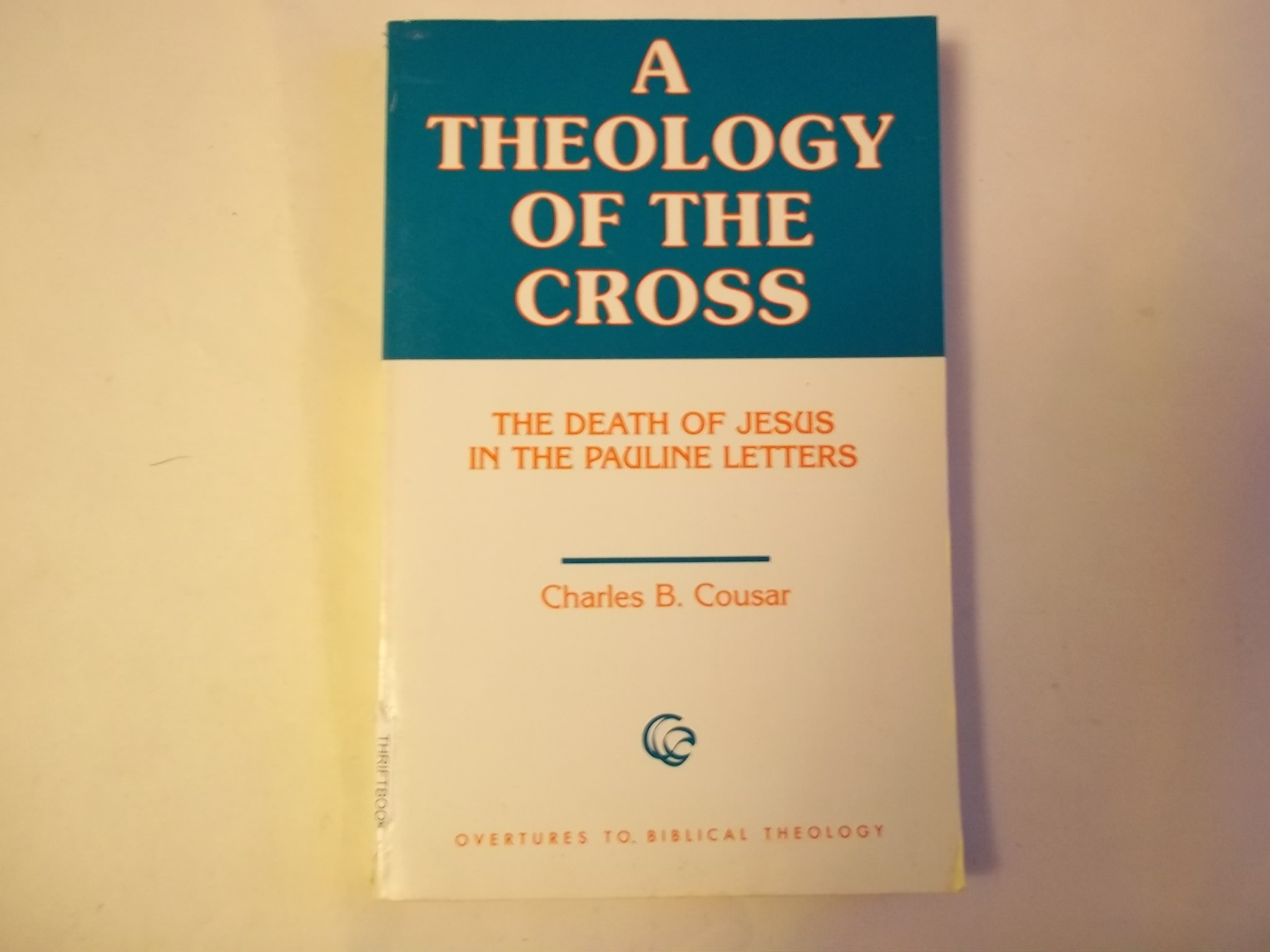 A Theology of the Cross. The Death of Jesus in the Pauline Letters. by ...