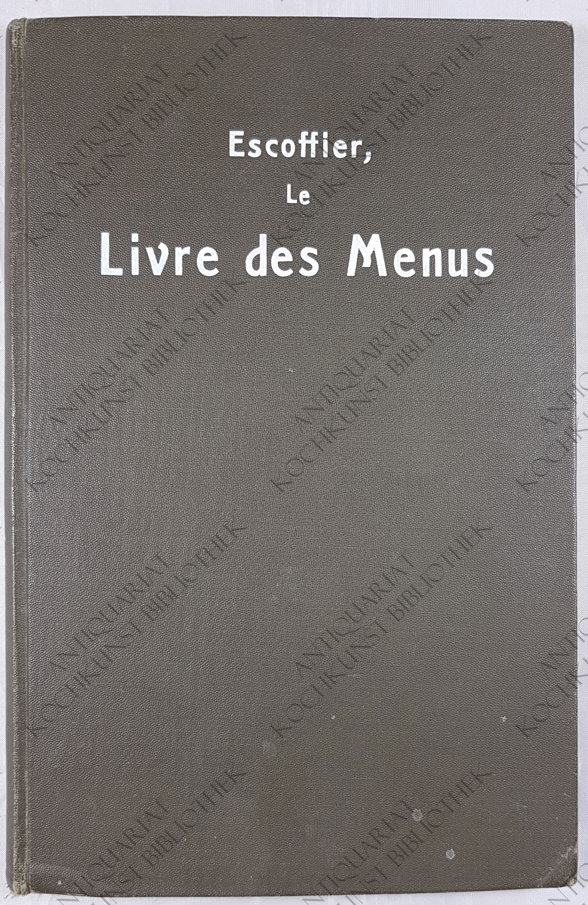 Le livre des menus. Complément ii dispensable du Guide Culinaire. Avec ...