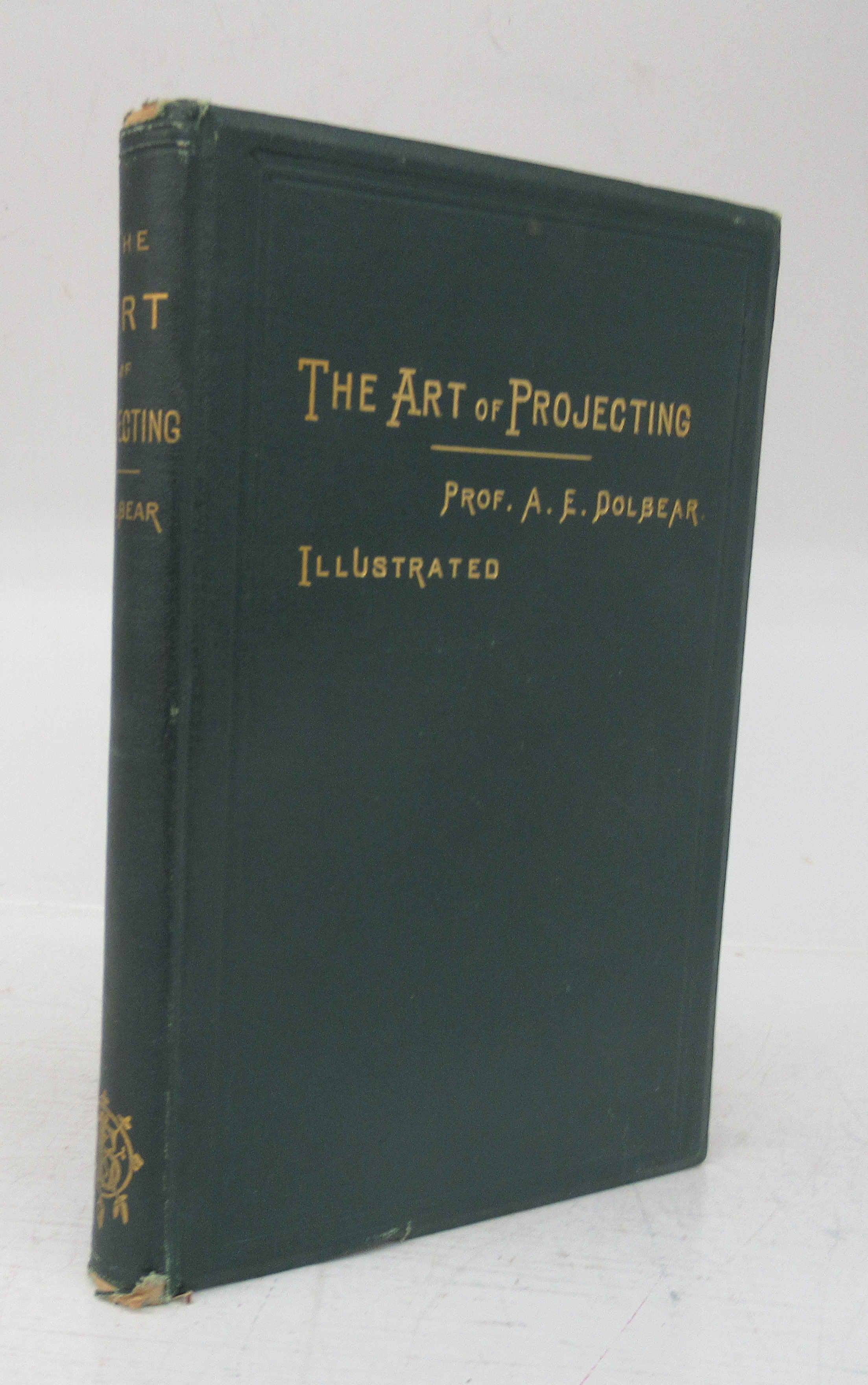 The Art of Projecting by DOLBEAR, Prof. A. E.: ex library-fair ...