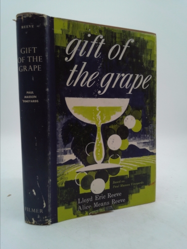 Gift of the Grape: based on Paul Masson Vineyards by Lloyd Eric Reeve ...