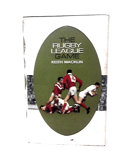 The Rugby League game by Keith Macklin: Good (1967) | World of Rare Books