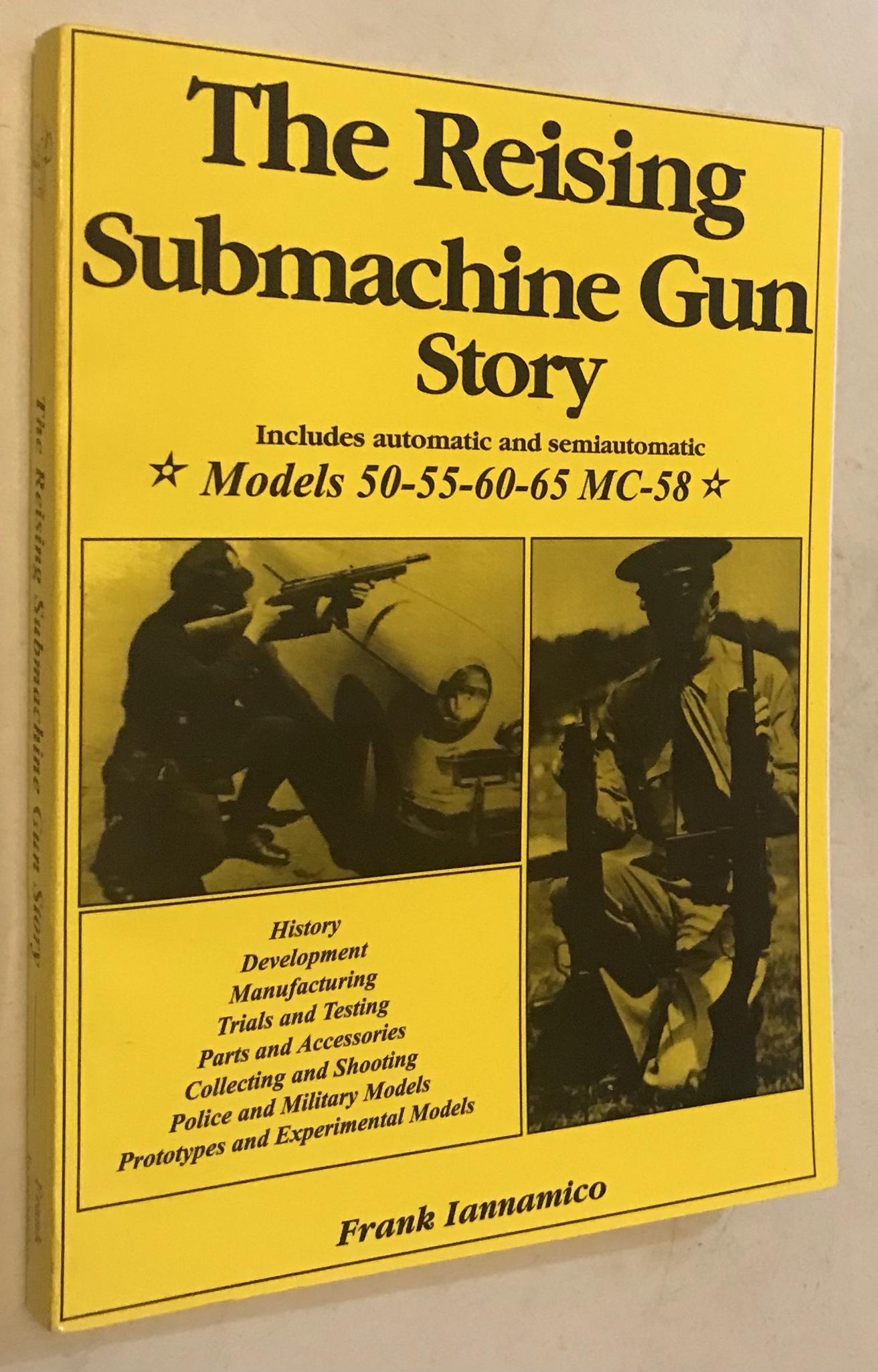 The Reising Submachine Gun Story Models 50-55-60-65 & MC-58 by Frank ...