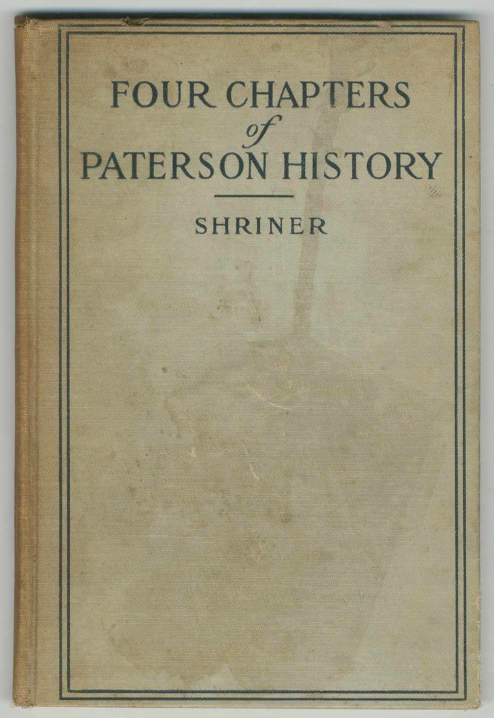 Four Chapters of Paterson History by SHRINER, Charles A.: Good ...
