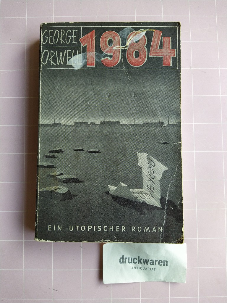 Neunzehnhundertvierundachtzig (1984). Ein utopischer Roman. von Orwell ...