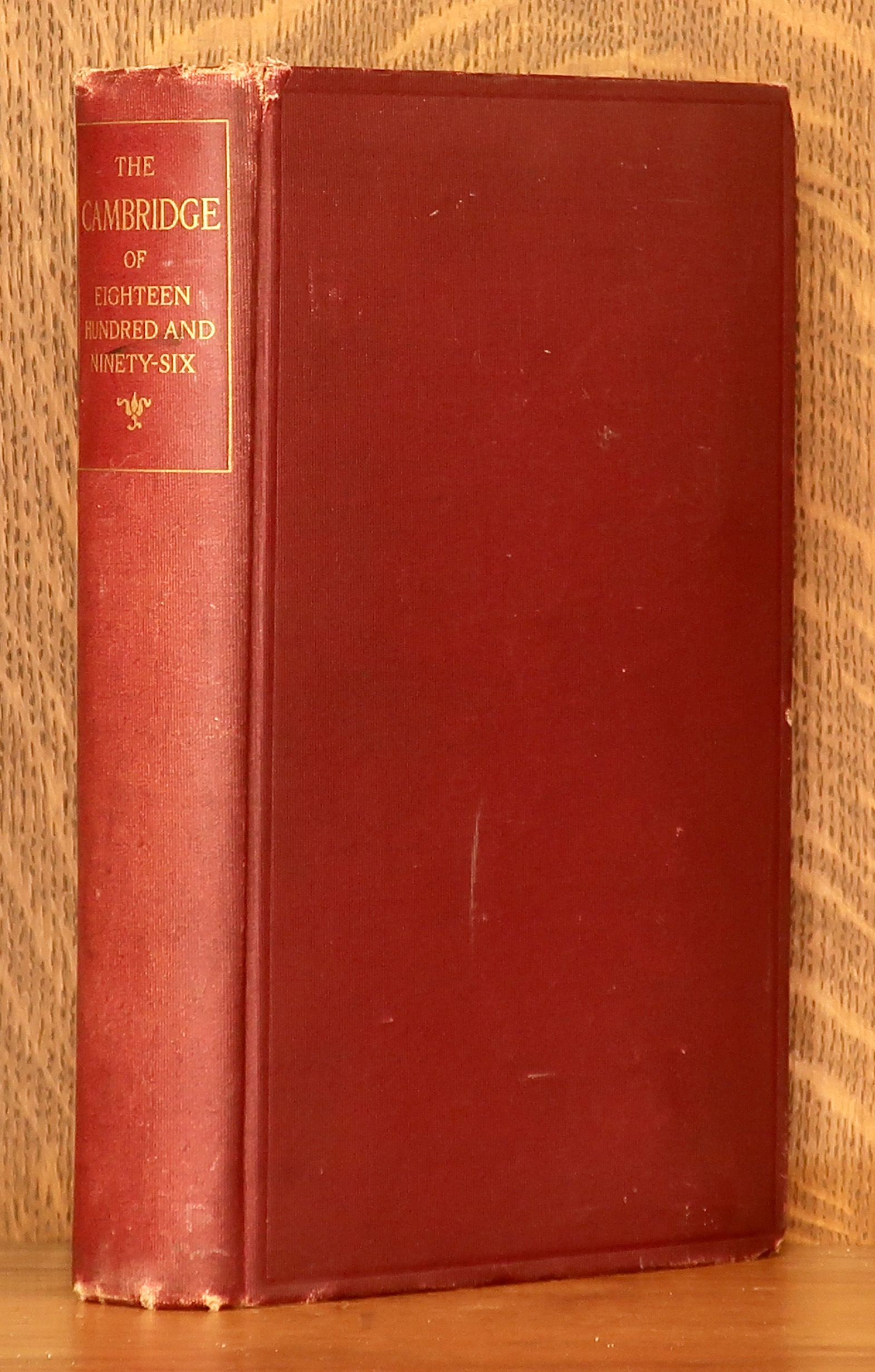 THE CAMBRIDGE OF EIGHTEEN HUNDERD AND NINETY SIX by edited by Arthur ...