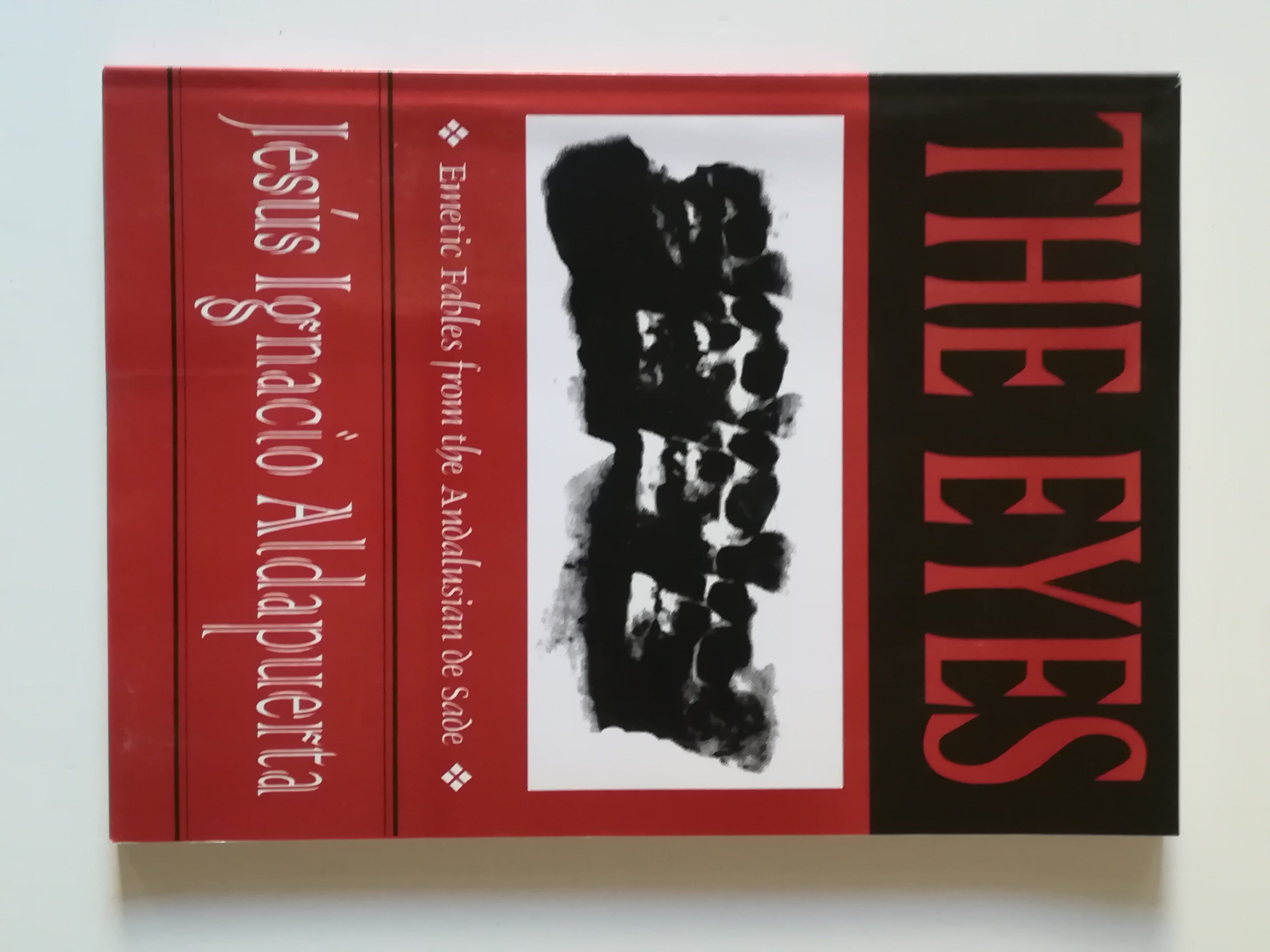The Eyes: Emetic Fables from the Andalusian de Sade by Jesus Ignacio ...