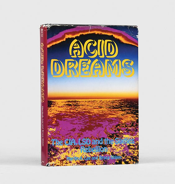 Acid Dreams. The CIA, LSD, and the Sixties Rebellion. by LEE, Martin A ...