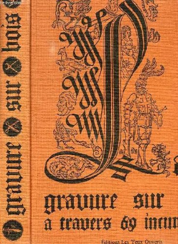 La Gravure Sur Bois A Travers 69 Incunables et 434 Gravures by Lisa and ...
