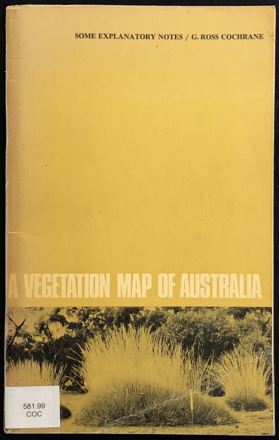 A vegetation map of Australia : some explantory notes. by Cochrane, G ...