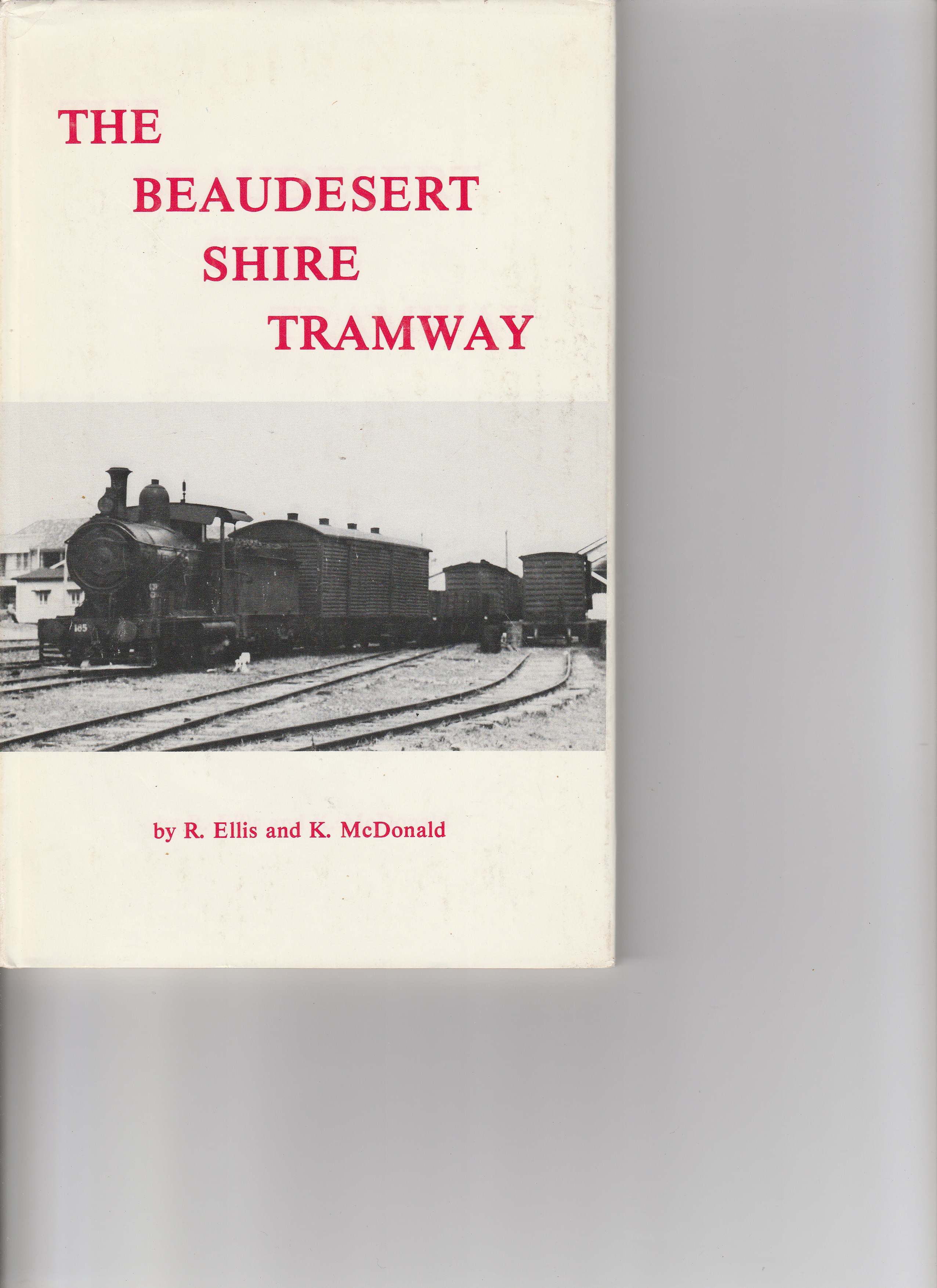 THE BEAUDESERT SHIRE TRAMWAY (SIGNED COPY) by Ellis, R. and McDonald, K ...