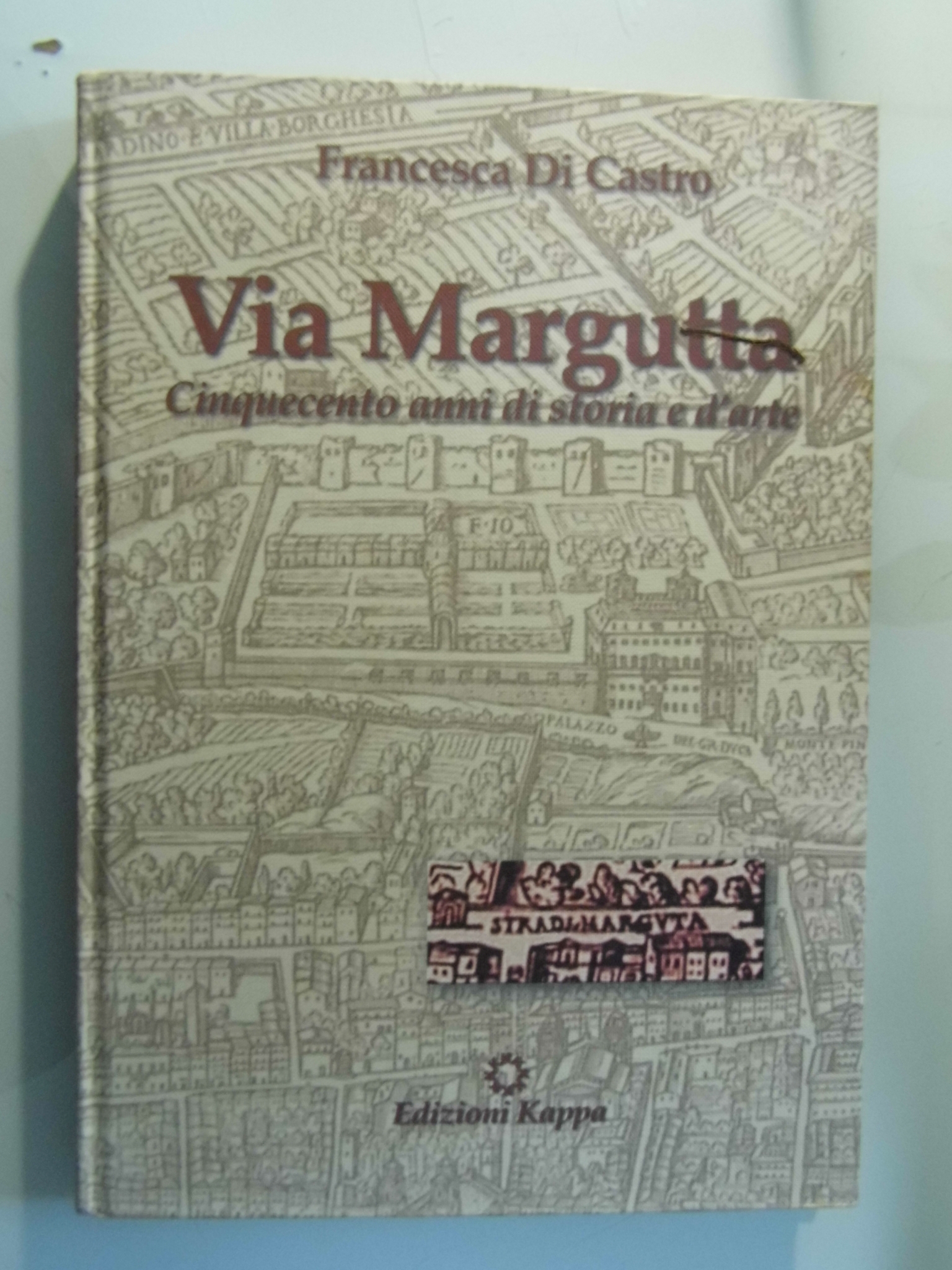 VIA MARGUTTA Cinquecento anni di storia e d'arte by Francesca Di Castro ...