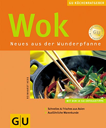Wok : Neues aus der Wunderpfanne ; [mit den 10 GU-Erfolgstipps ...