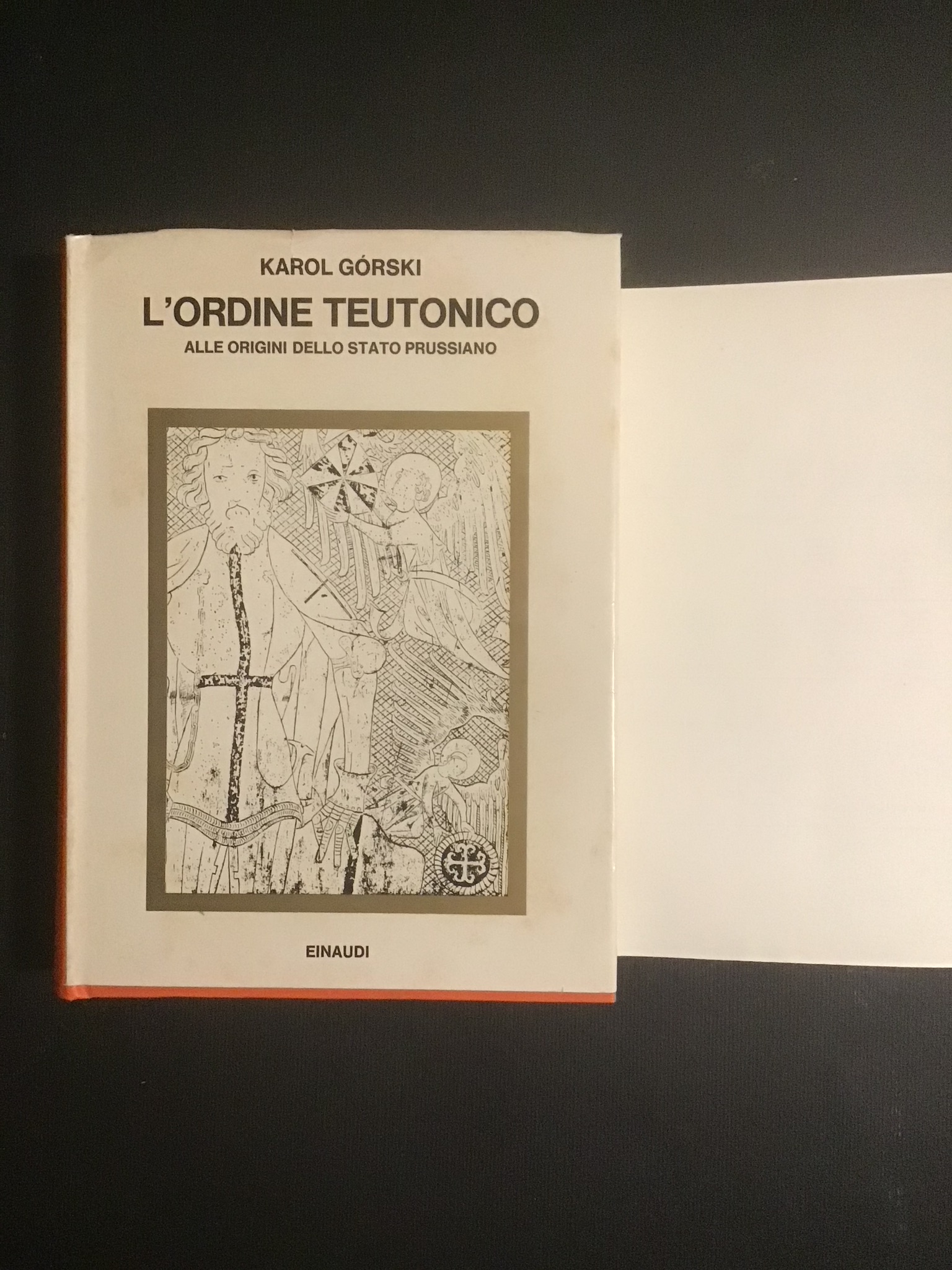 L'ORDINE TEUTONICO. ALLE ORIGINI DELLO STATO PRUSSIANO by KAROL GORSKI ...