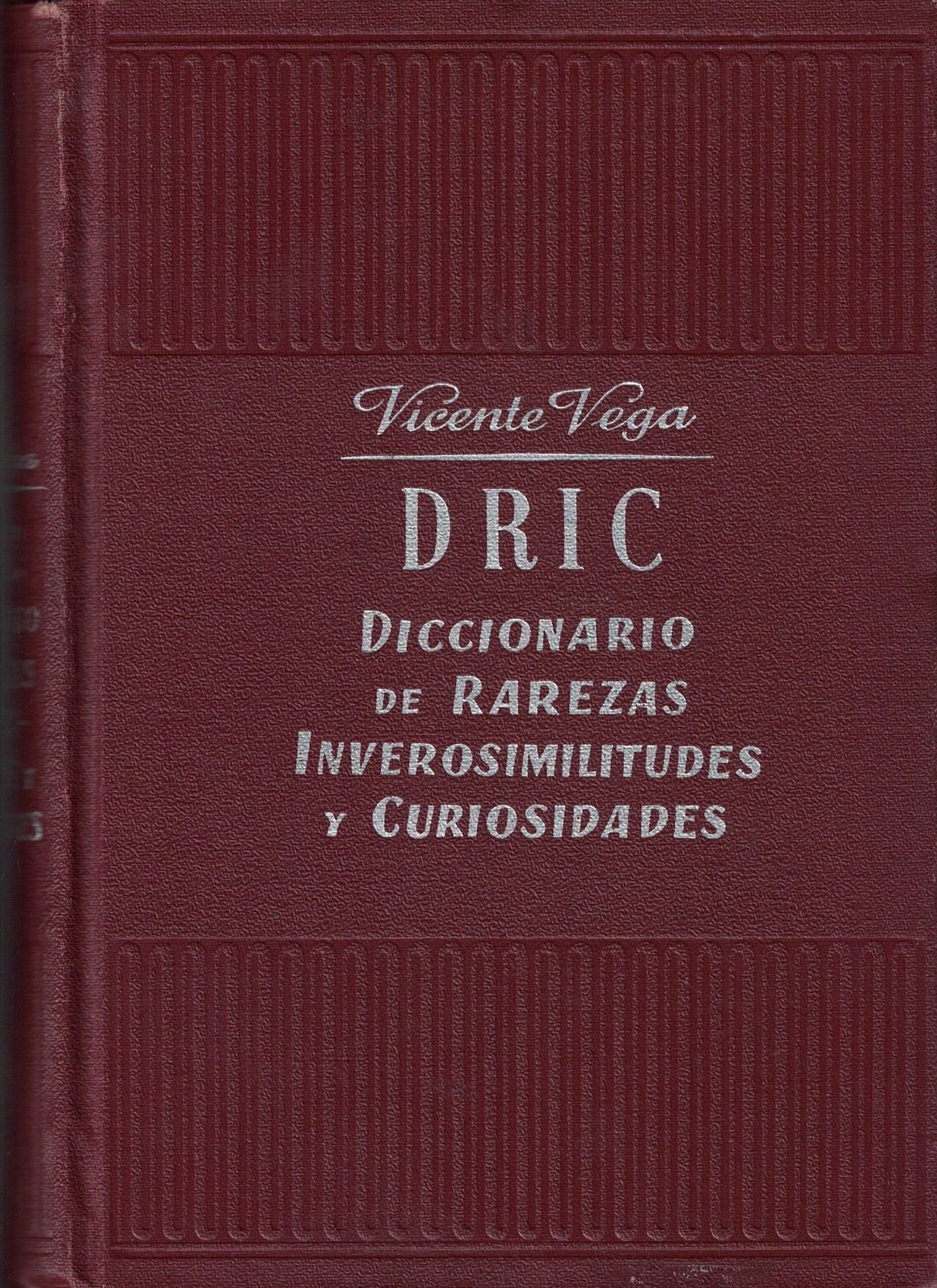 DRIC. DICCIONARIO ILUSTRADO DE RAREZAS, INVEROSIMILITUDES Y ...