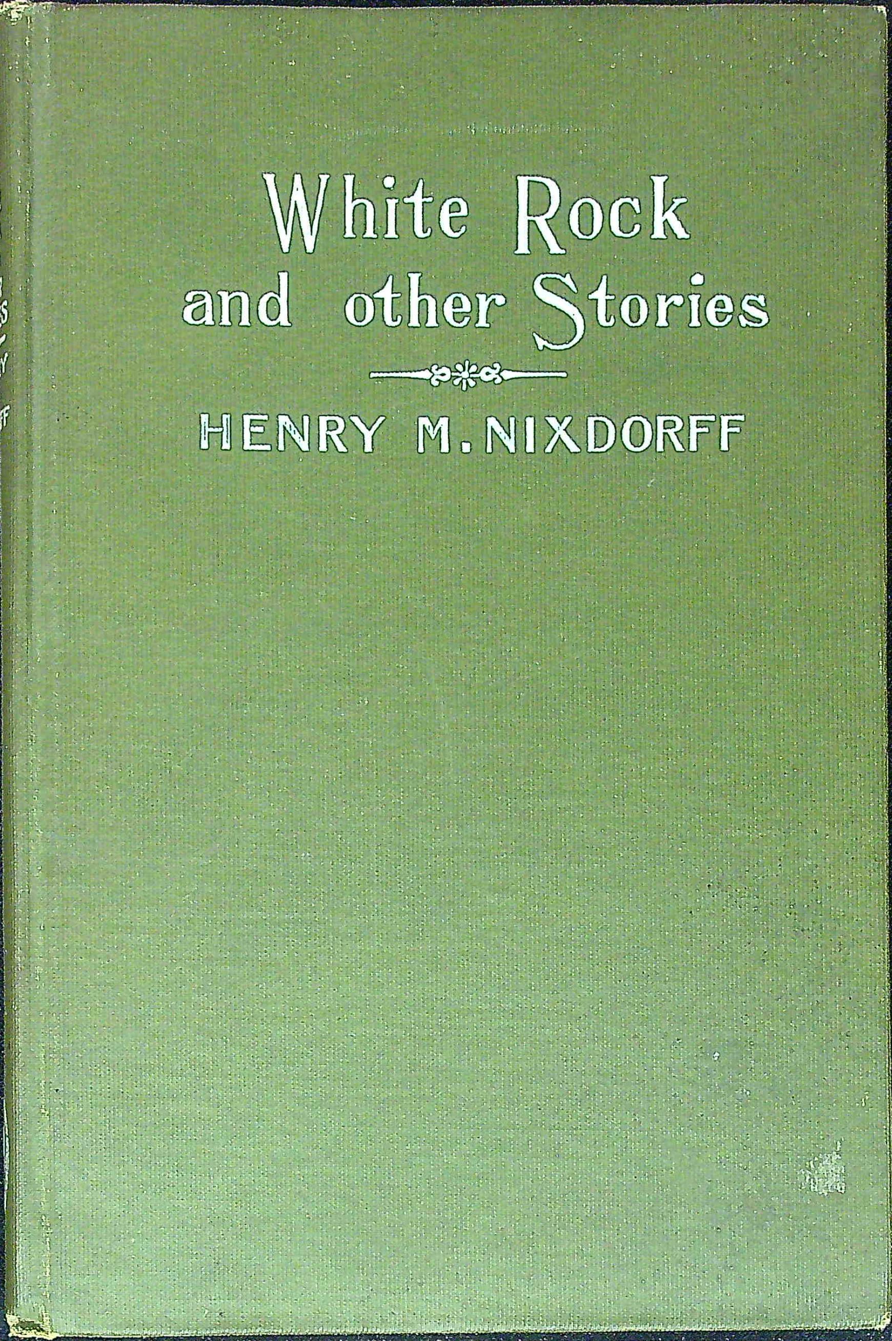 White Rock and Other Stories by Nixdorff, Henry M.: Good | Wonder Book