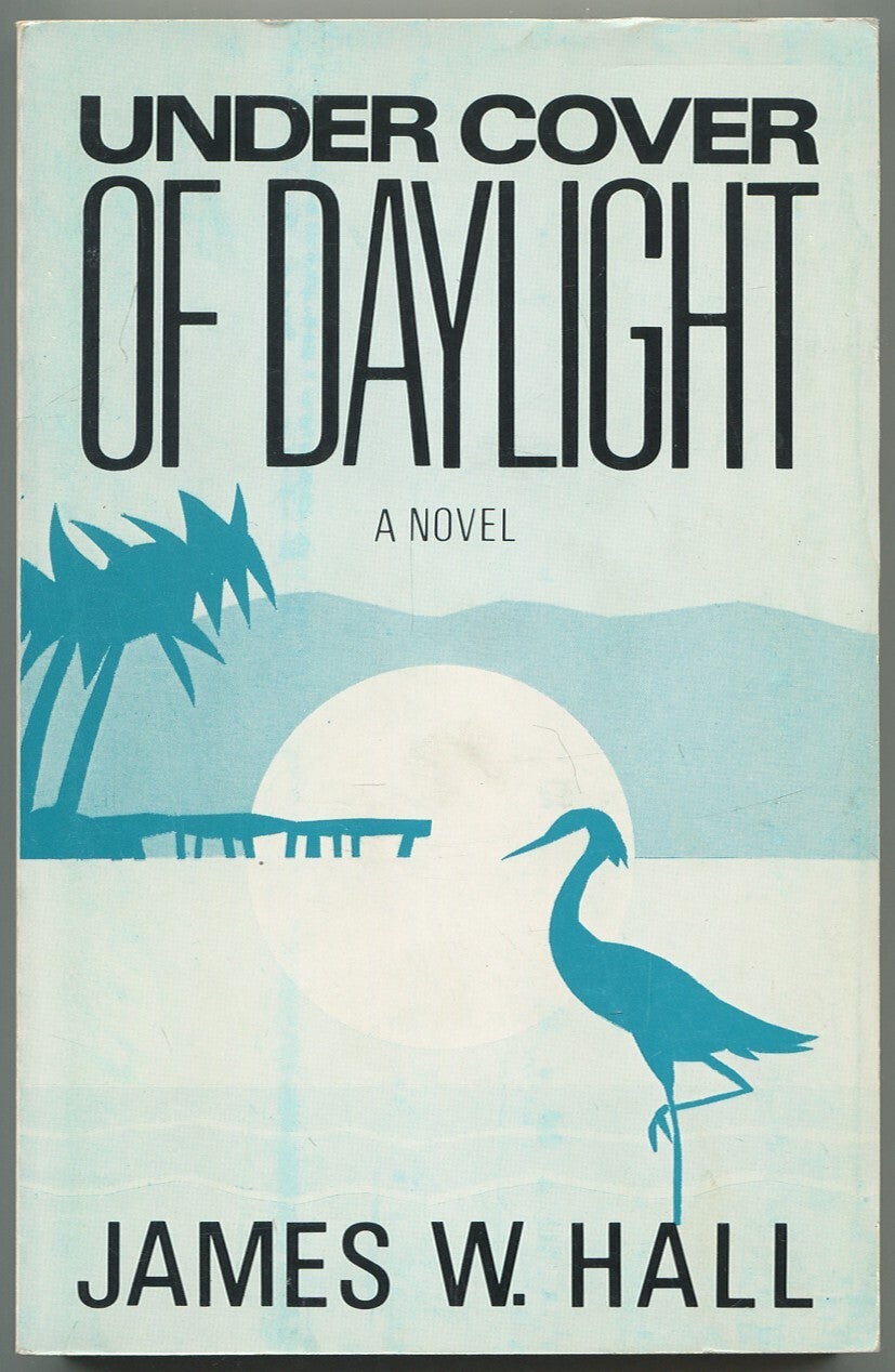 Under Cover of Daylight by HALL, James W.: Near Fine Softcover (1987 ...