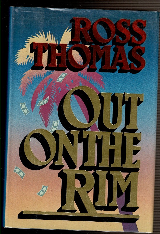 OUT ON THE RIM by Thomas, Ross: Fine Hardcover (1987) First Edition ...