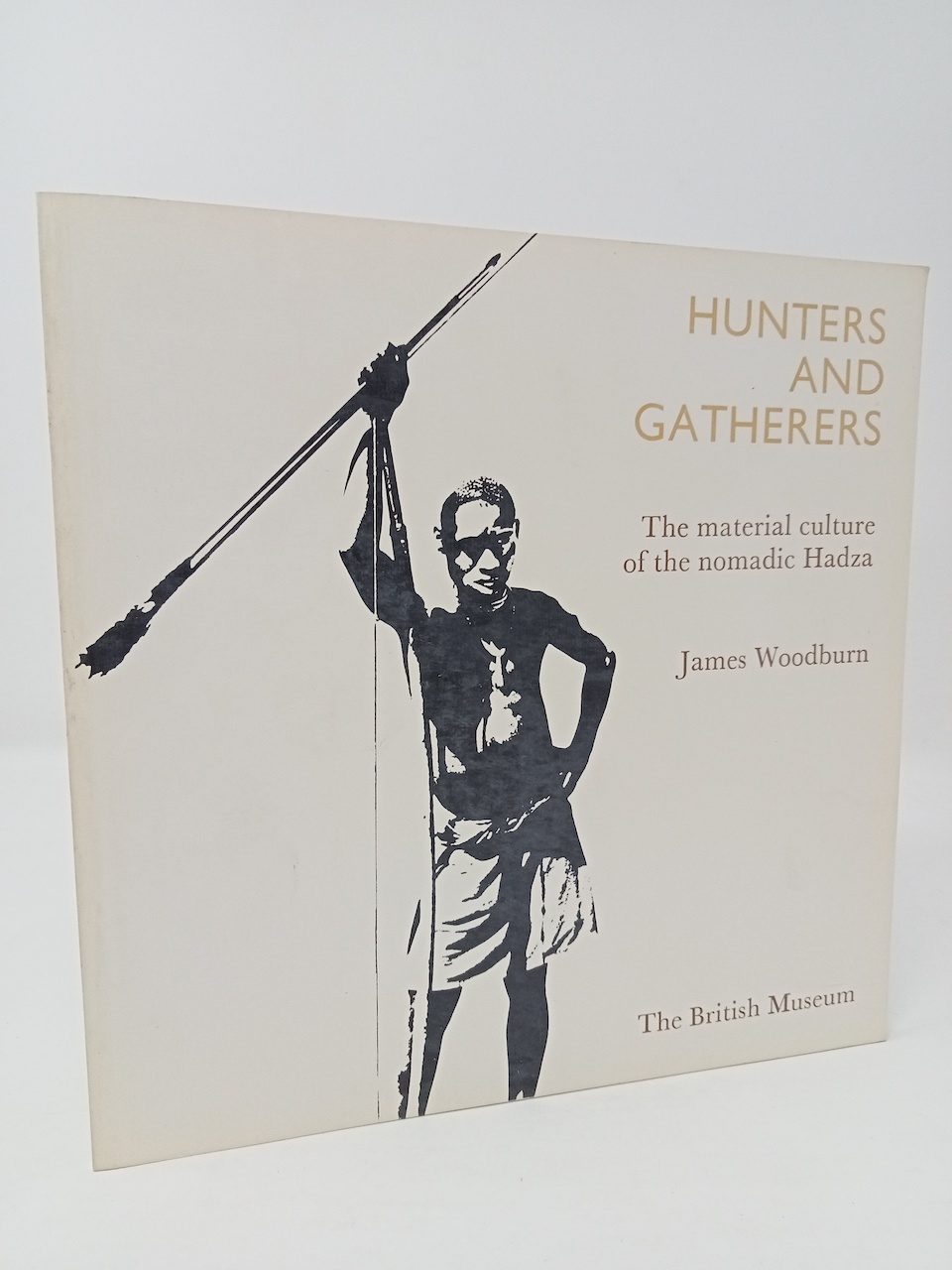 Hunters and Gatherers: The material culture of the nomadic Hadza. by ...