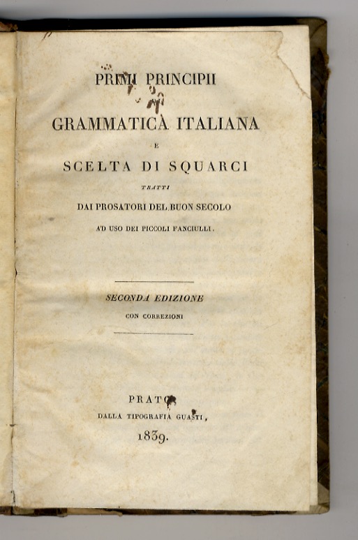 Primi principii di Grammatica italiana e scelta di squarci tratti dai ...