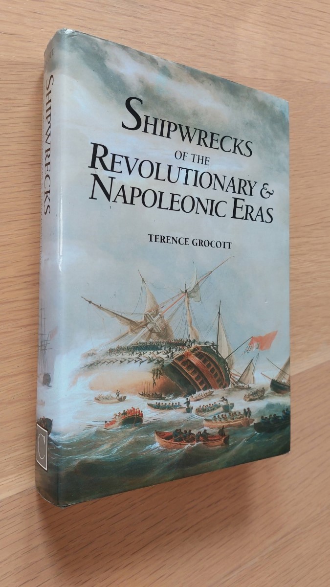 Shipwrecks of the Revolutionary & Napoleonic Eras by Terence Grocott ...