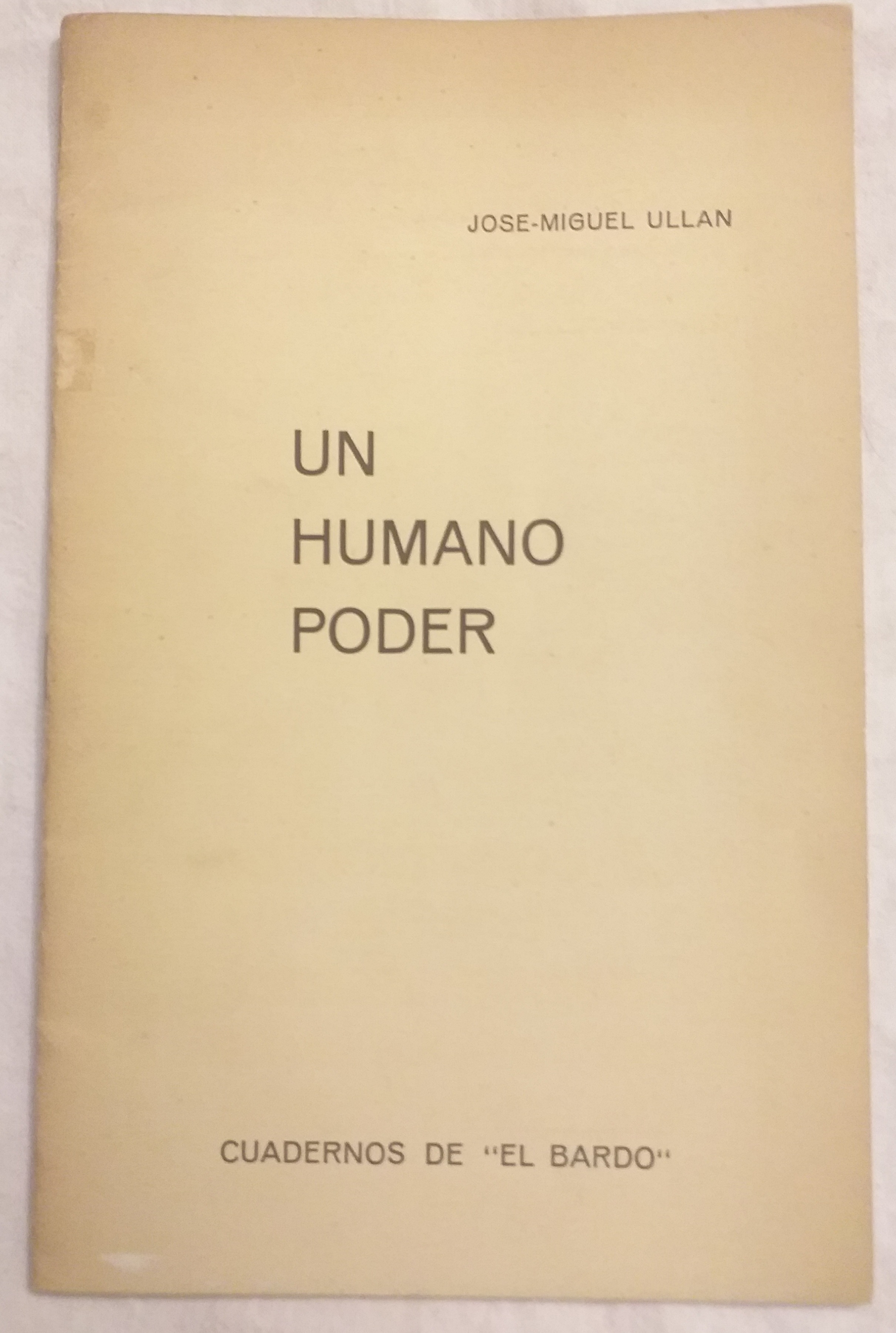 Un humano poder. Dedicatoria del autor. de Jose Miguel Ullán.: Muy bien ...