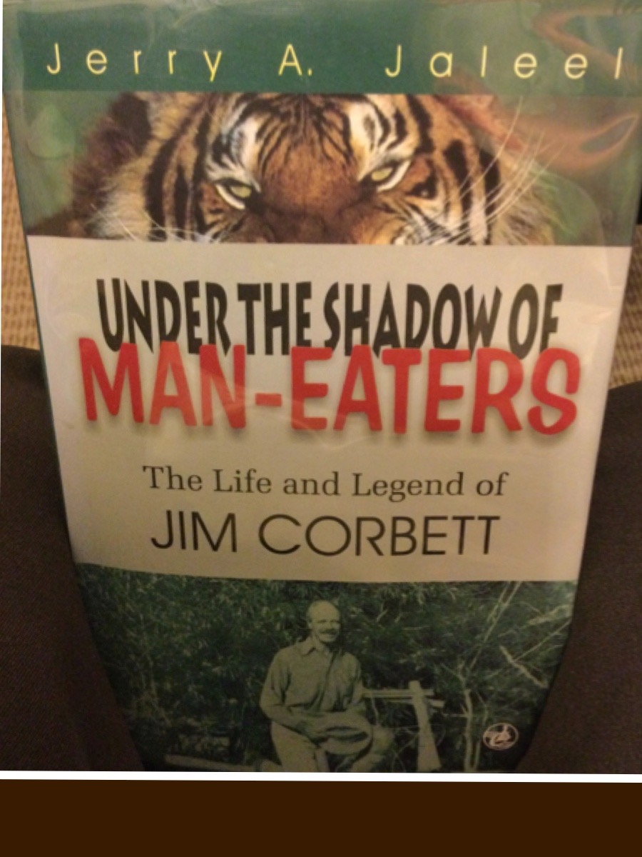 Under the Shadow of Man eaters: The Life & Legend of Jim Corbett. by ...