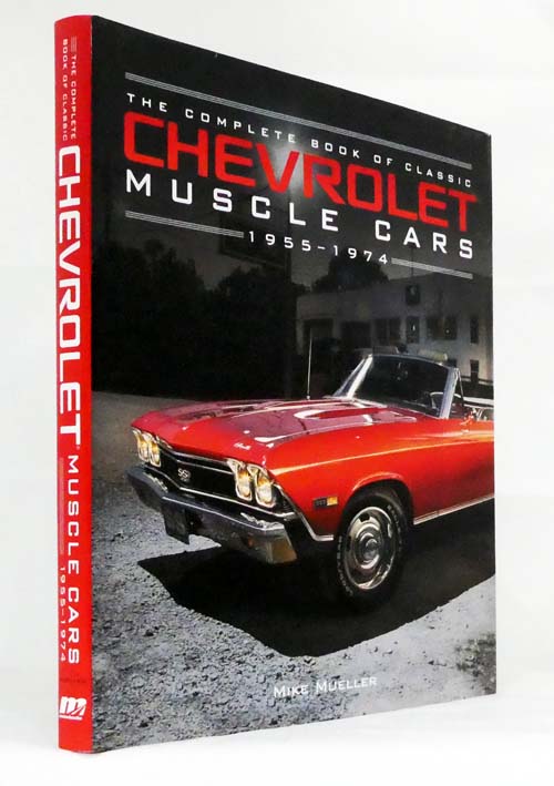 The Complete Book of Classic Chevrolet Muscle Cars 1955 - 1974 by ...