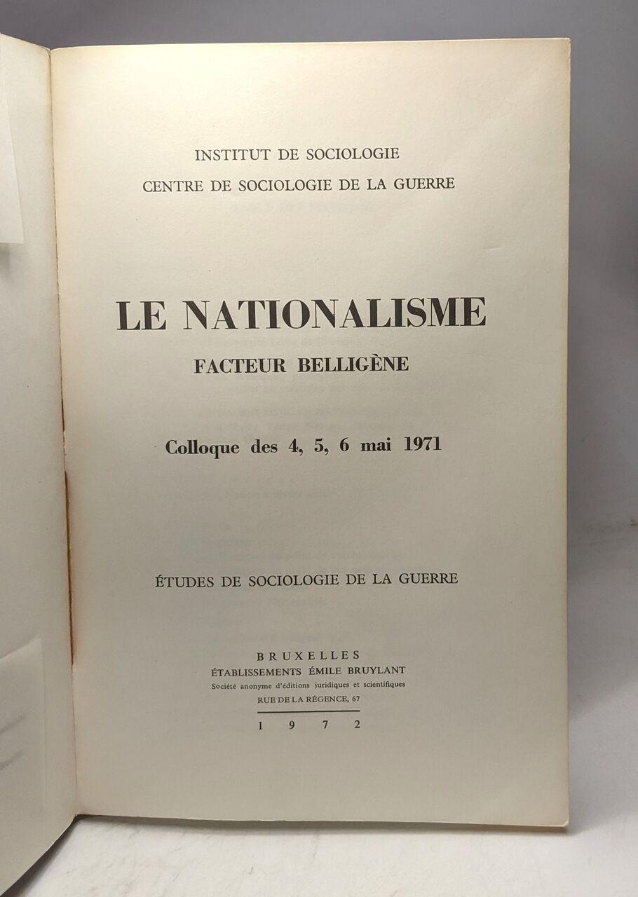 Le nationalisme - facteur belligène - Colloque des 4 5 6 Mai 1971 ...