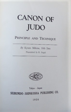 CANON OF JUDO; PRINCIPLES AND TECHNIQUE by MIFUNE, KYUZO, 10TH DAN ...