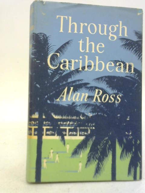 Through the Caribbean by Alan Ross: Good (1960) | World of Rare Books