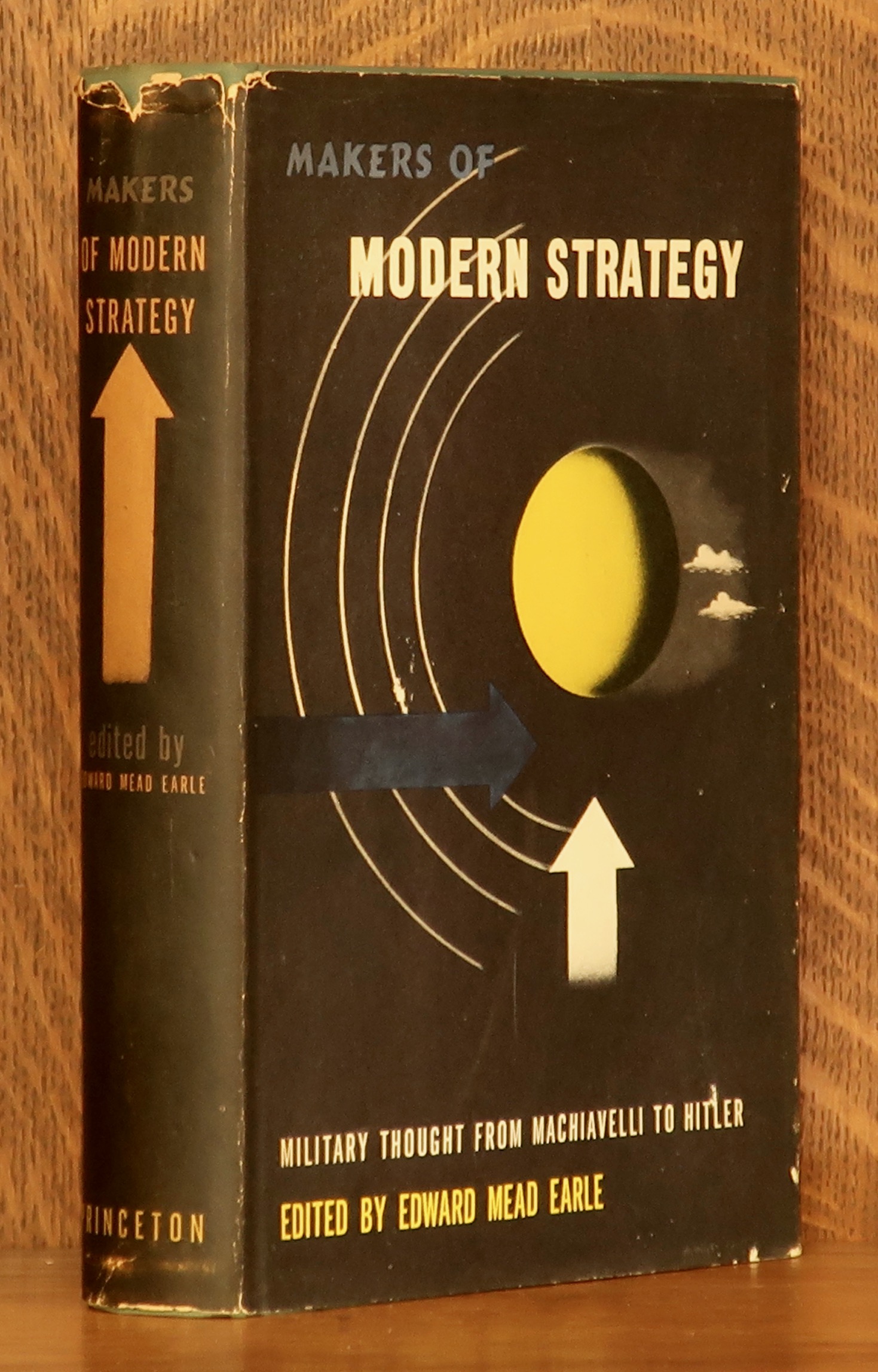 MAKERS OF MODERN STRATEGY, MILITARY THOUGHT FROM MACHIAVELLI TO HITLER ...