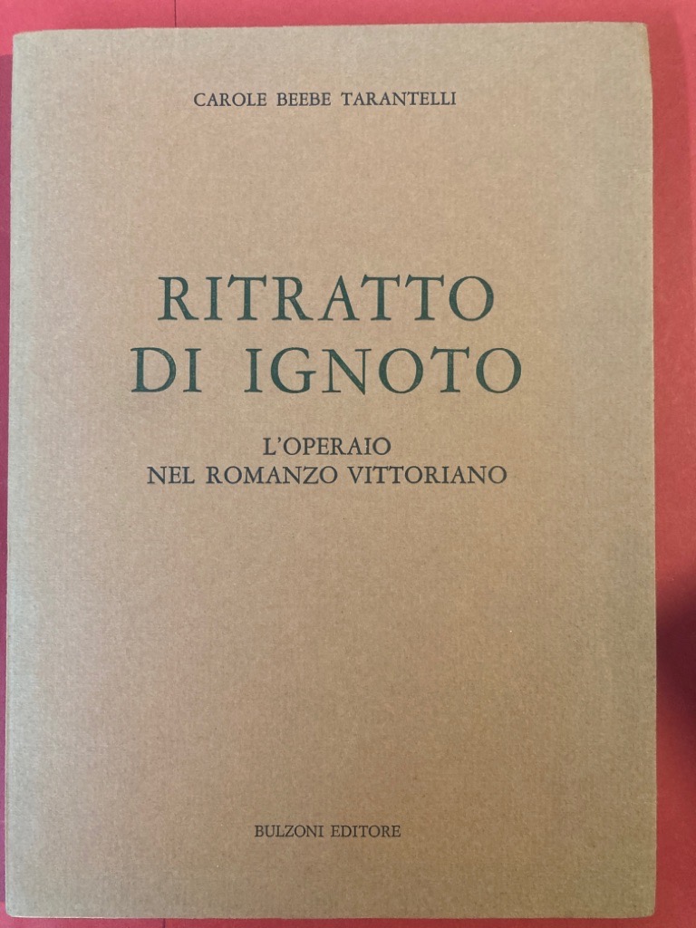 Ritratto di Ignoto. L'Operaio nel Romanzo Vittoriano. von Tarantelli ...