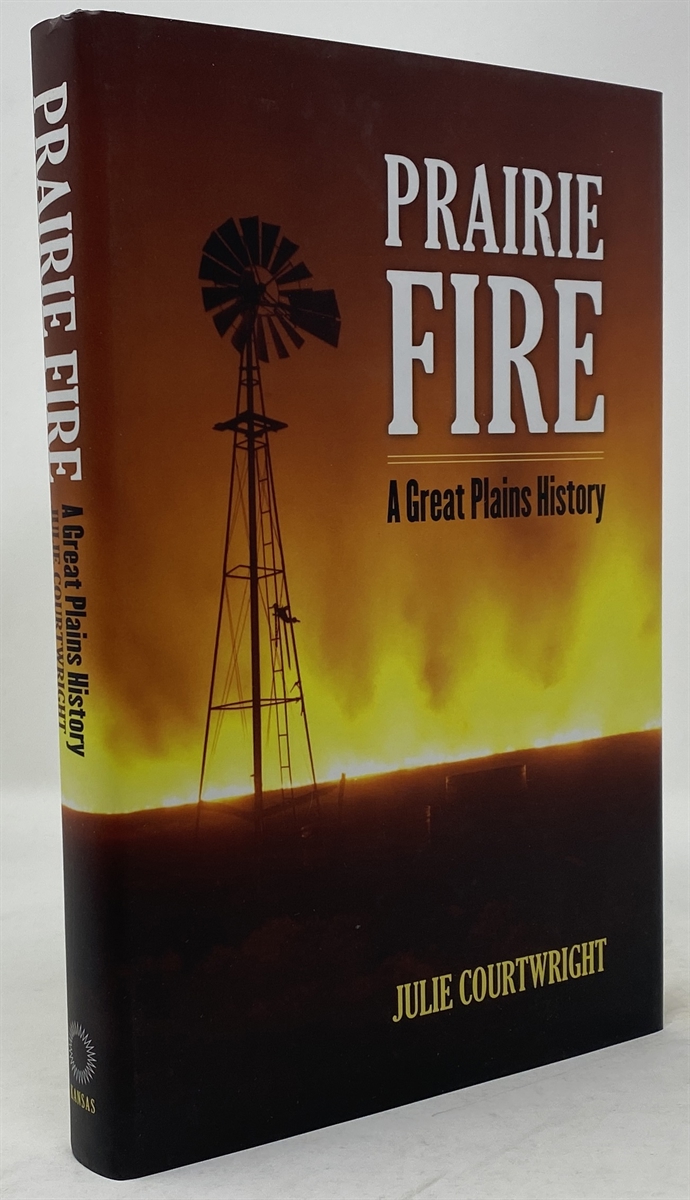 Prairie Fire: a Great Plains History by Courtwright, Julie: Fine ...