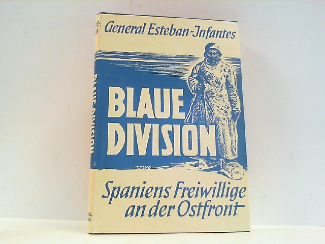 Blaue Division - Spaniens Freiwillige an der Ostfront. by Esteban ...