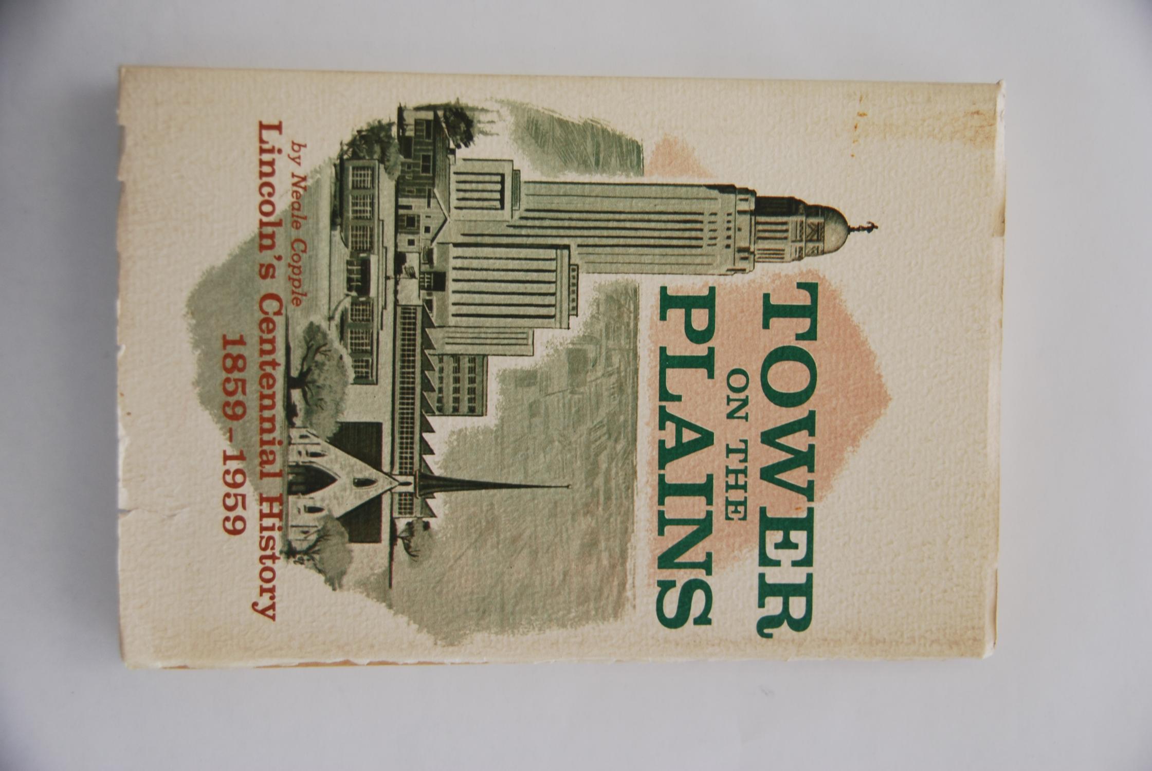 Tower on the Plains: Lincoln's Centennial History 1859-1959 by Copple ...