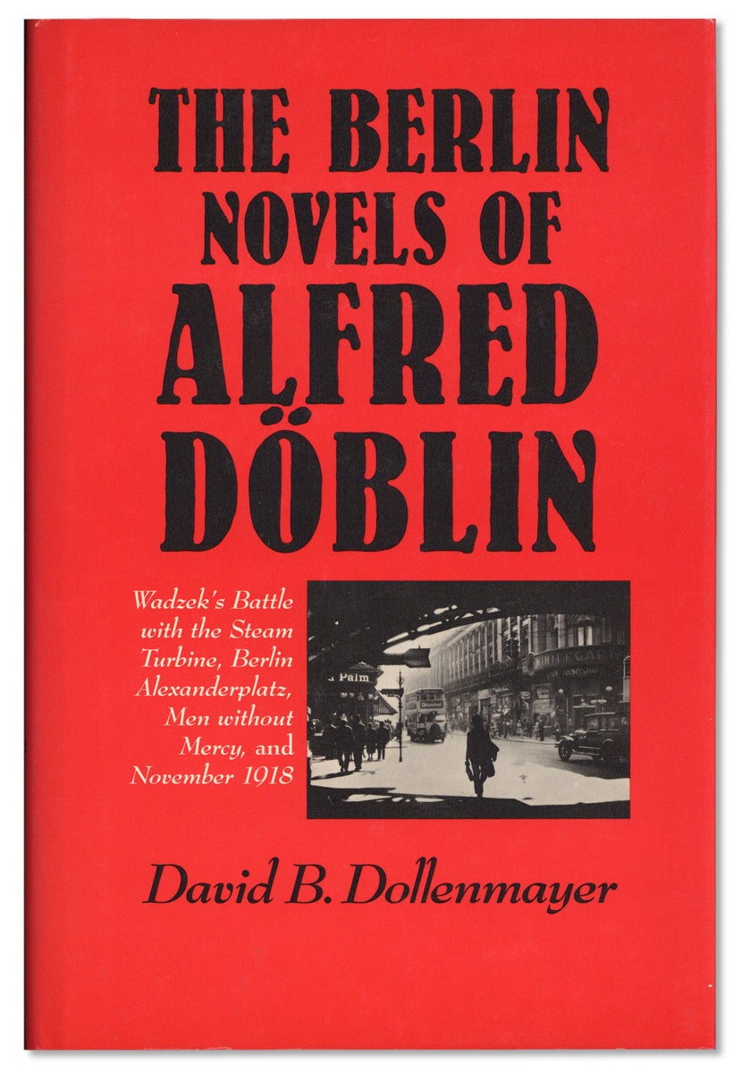The Berlin Novels of Alfred Doblin. Wadzek s Battle with the Steam ...