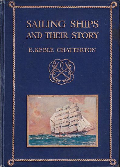 SAILING SHIPS AND THEIR STORY by CHATTERTON, E. Keble: (1909) | Jean ...