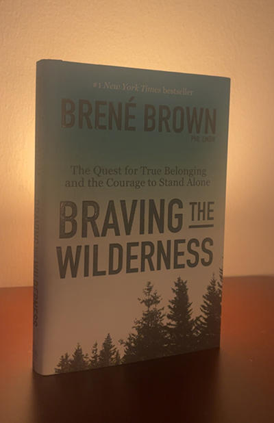 Braving the Wilderness: The Quest for True Belonging and the Courage to ...