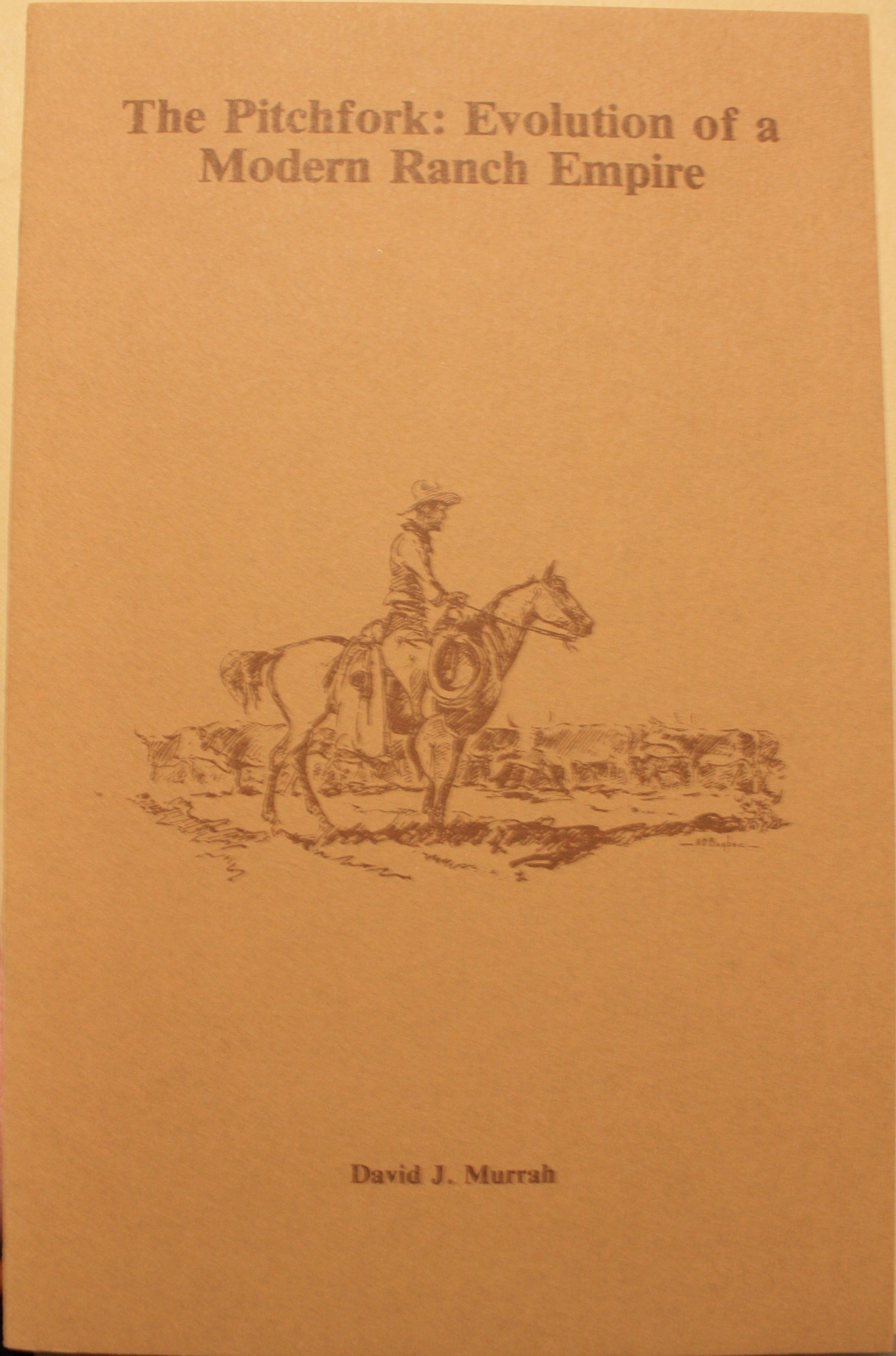 The Pitchfork Evolution of a Modern Ranch Empire by Murrah, David, J.: Near Fine Soft cover ...