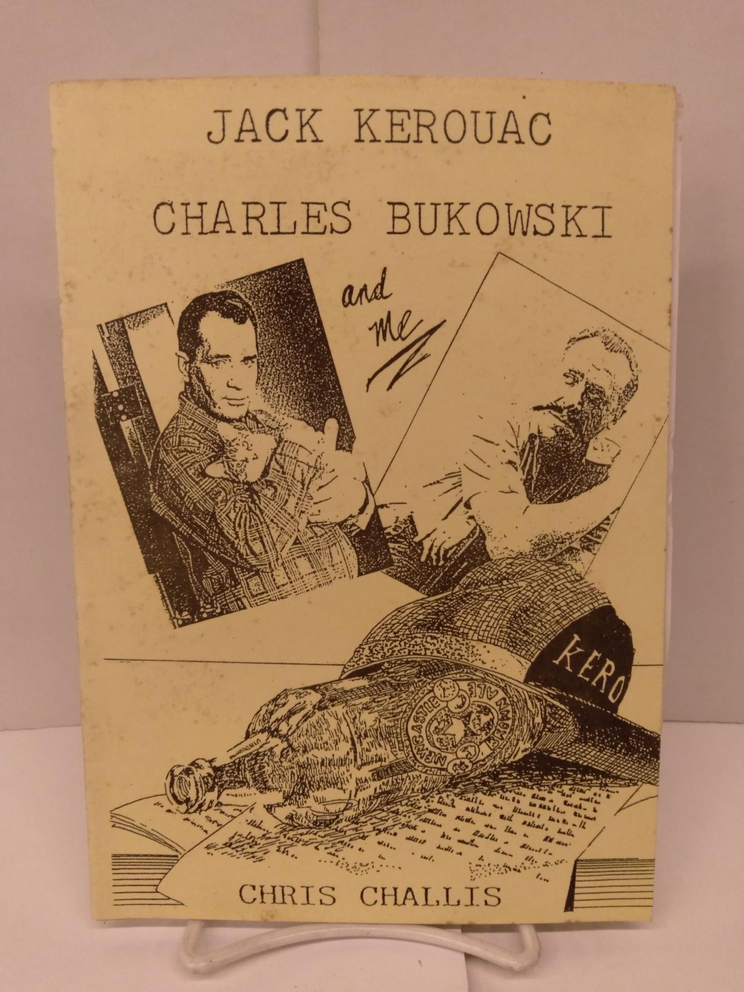 Jack Kerouac, Charles Bukowski and Me by Challis, Chris: 1st Printing ...