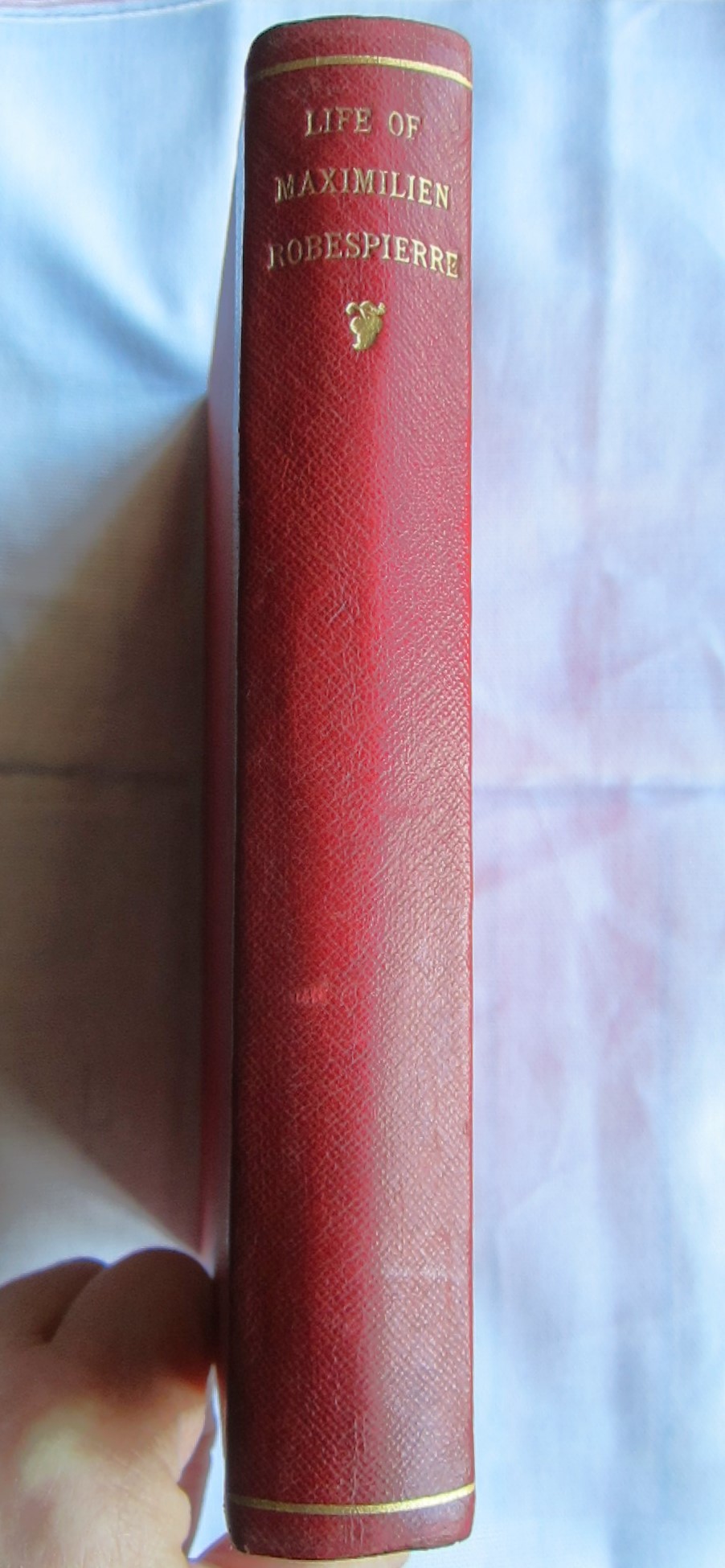 The Life of Maximilien Robespierre with Extracts from His Unpublished ...