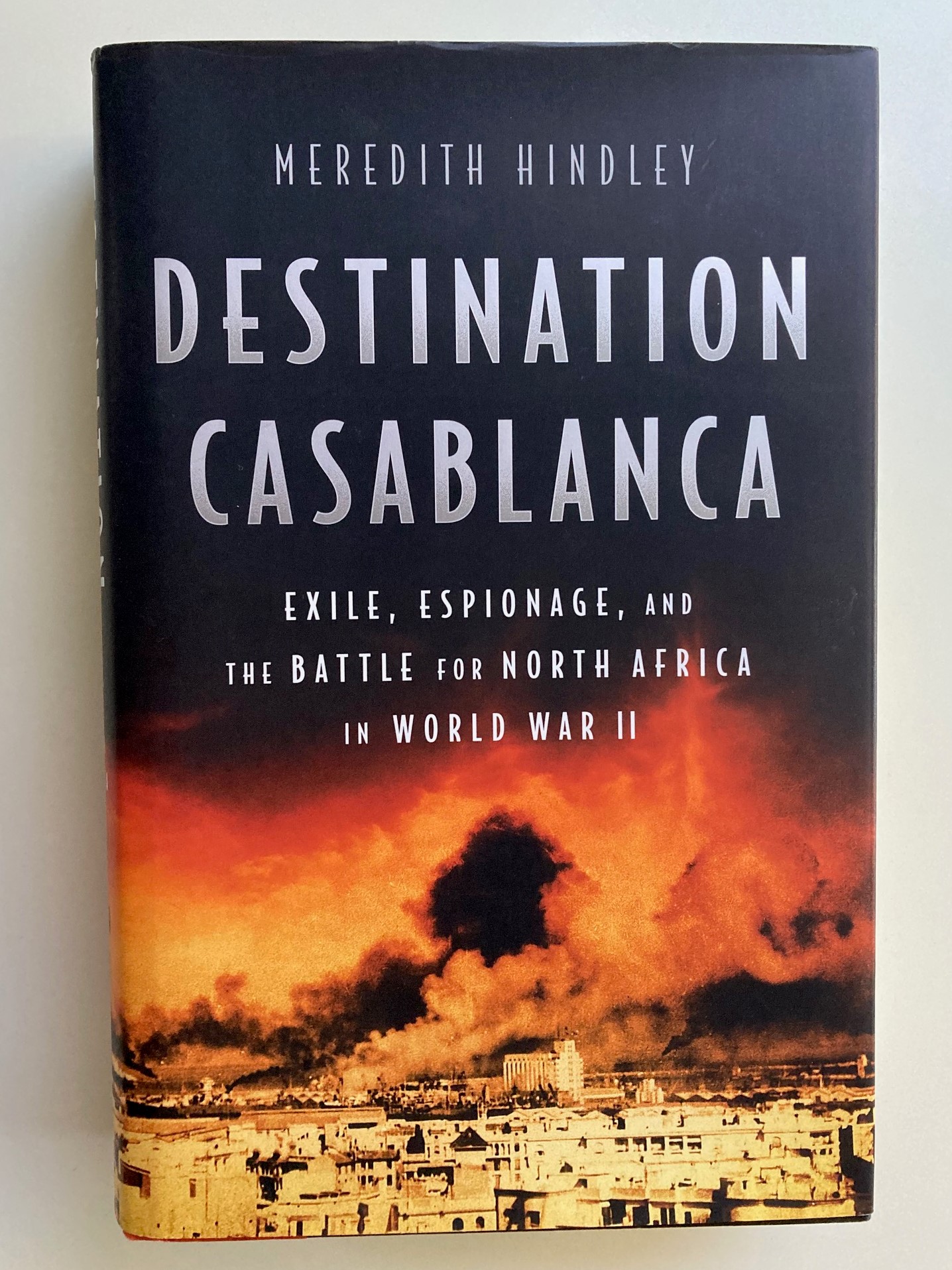 Destination Casablanca (Inscribed Copy) by Hindley, Meredith: Near Fine ...